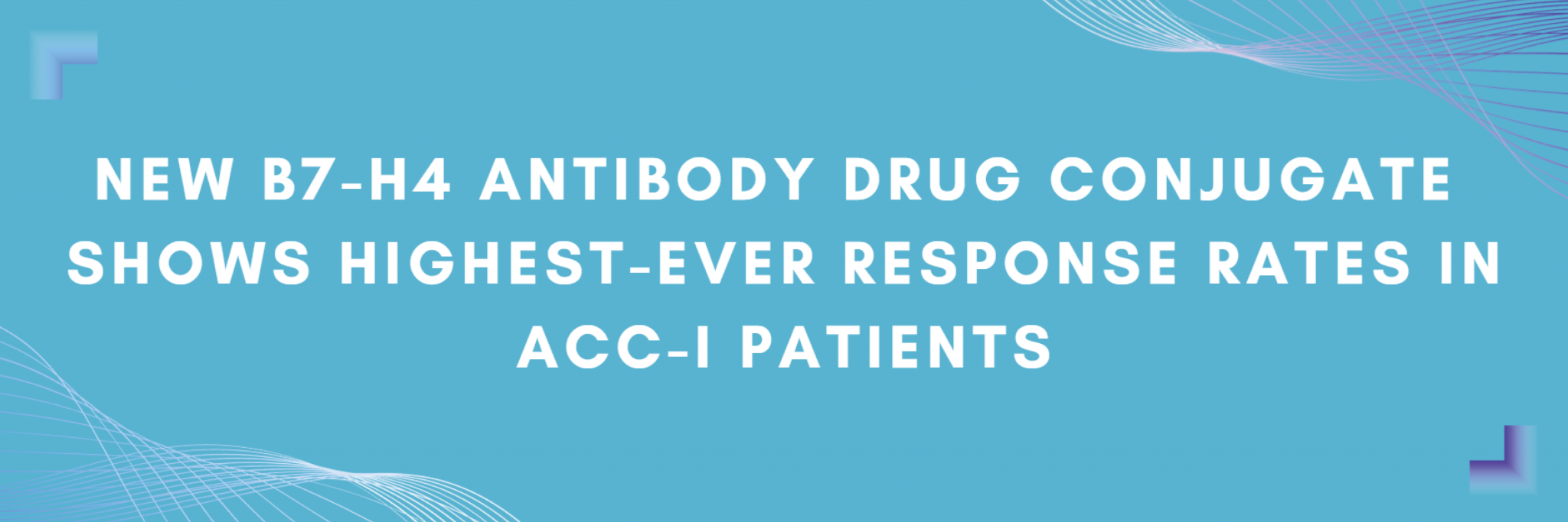 New B7-H4 Antibody Drug Conjugate Shows Highest-Ever Response Rates in ...